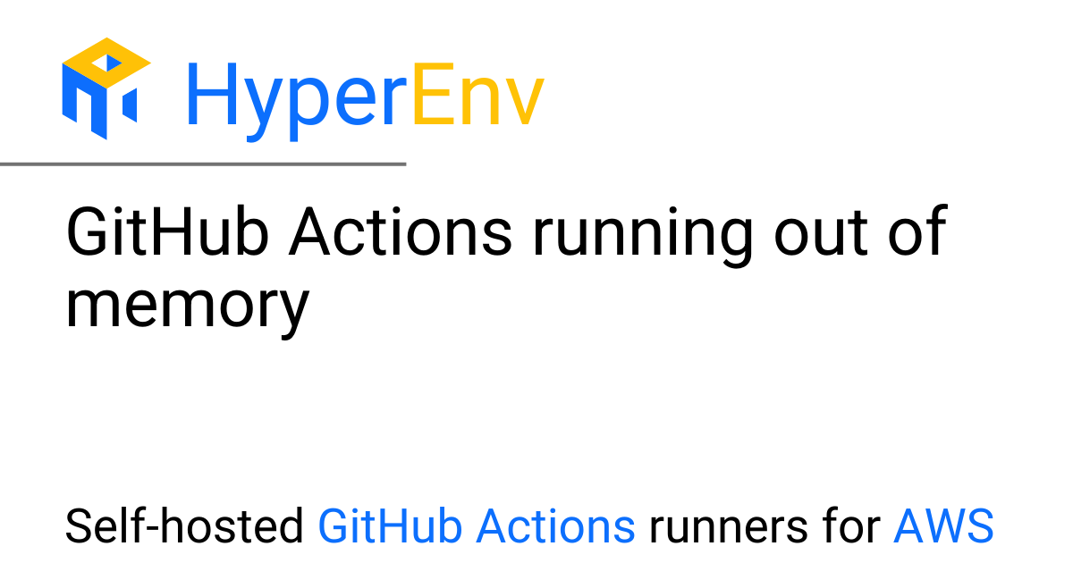 Github Actions Running Out Of Memory Hyperenv For Github Actions Runner