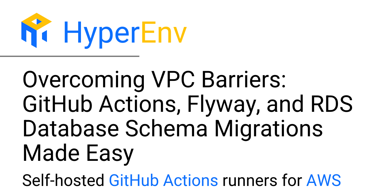 Overcoming VPC Barriers: GitHub Actions, Flyway, and RDS Database Schema Migrations Made Easy ...